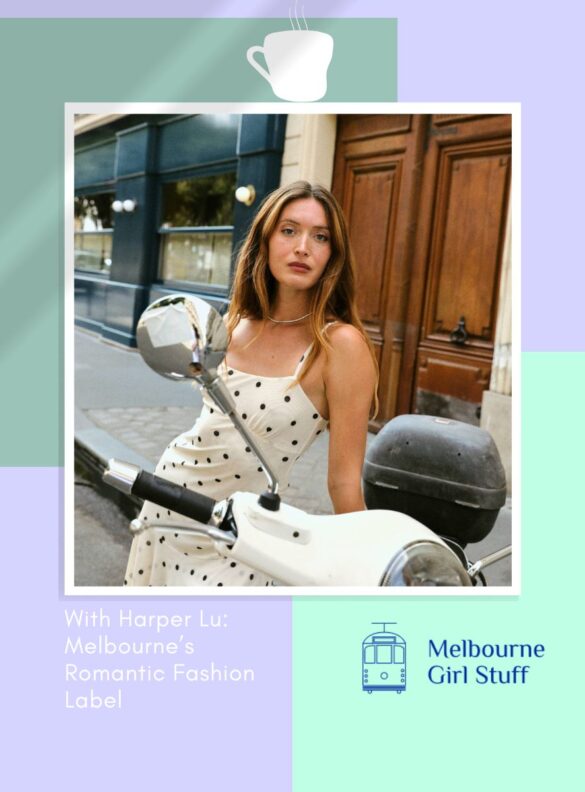 With Harper Lu: Melbourne’s Romantic Fashion Label | Melbourne Girl Stuff